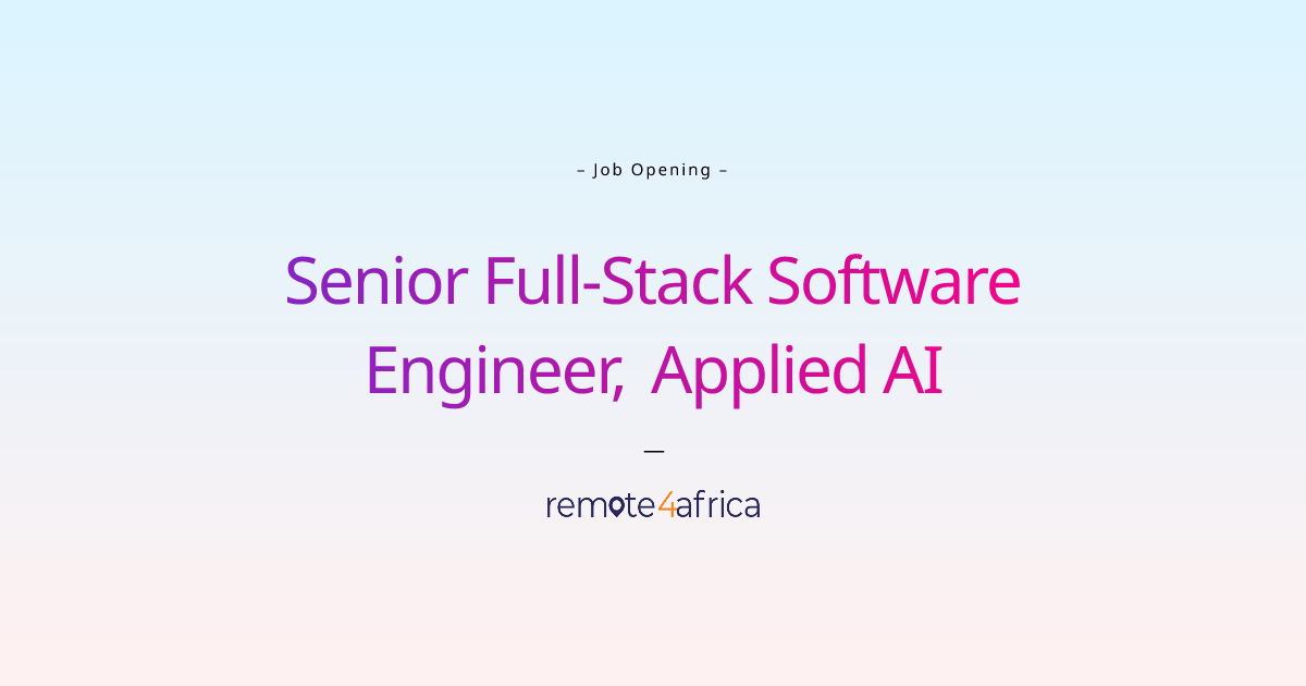 Remote Senior Full-Stack Software Engineer, Applied AI job at Internet ...