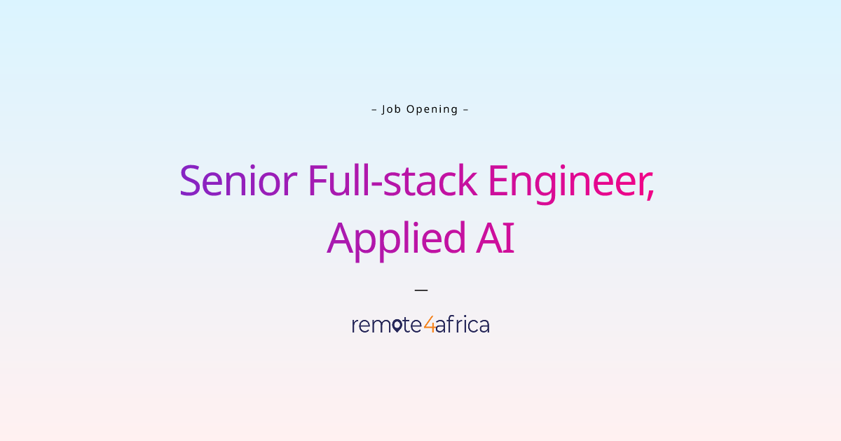 Remote Senior Full-stack Engineer, Applied AI job at Internet Software & Services company ...