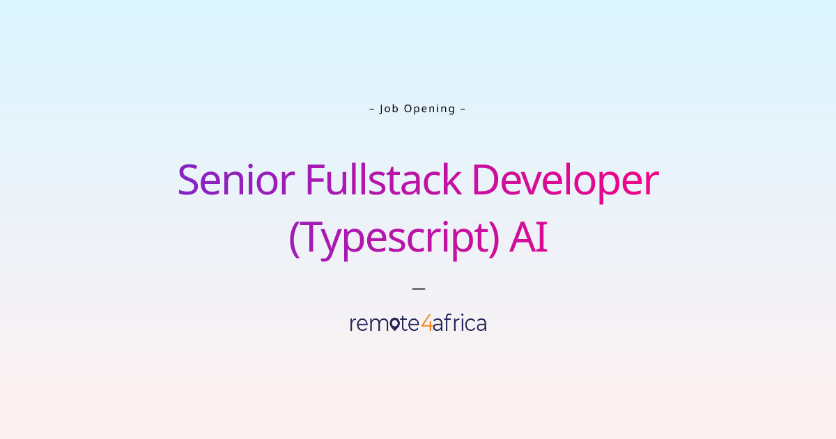 Remote Senior Fullstack Developer (Typescript) AI job at Media company | Remote4Africa