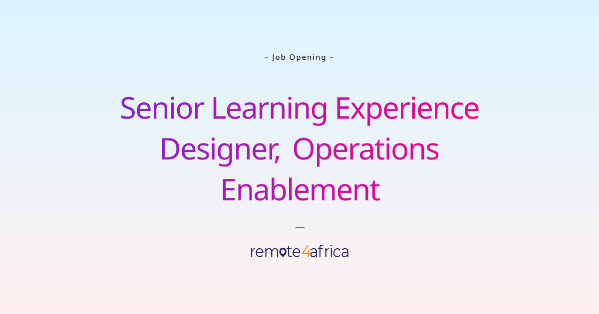 Remote Senior Learning Experience Designer, Operations Enablement job ...