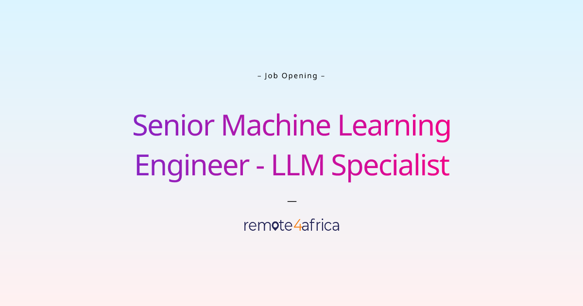 Remote Senior Machine Learning Engineer - LLM Specialist job at ...
