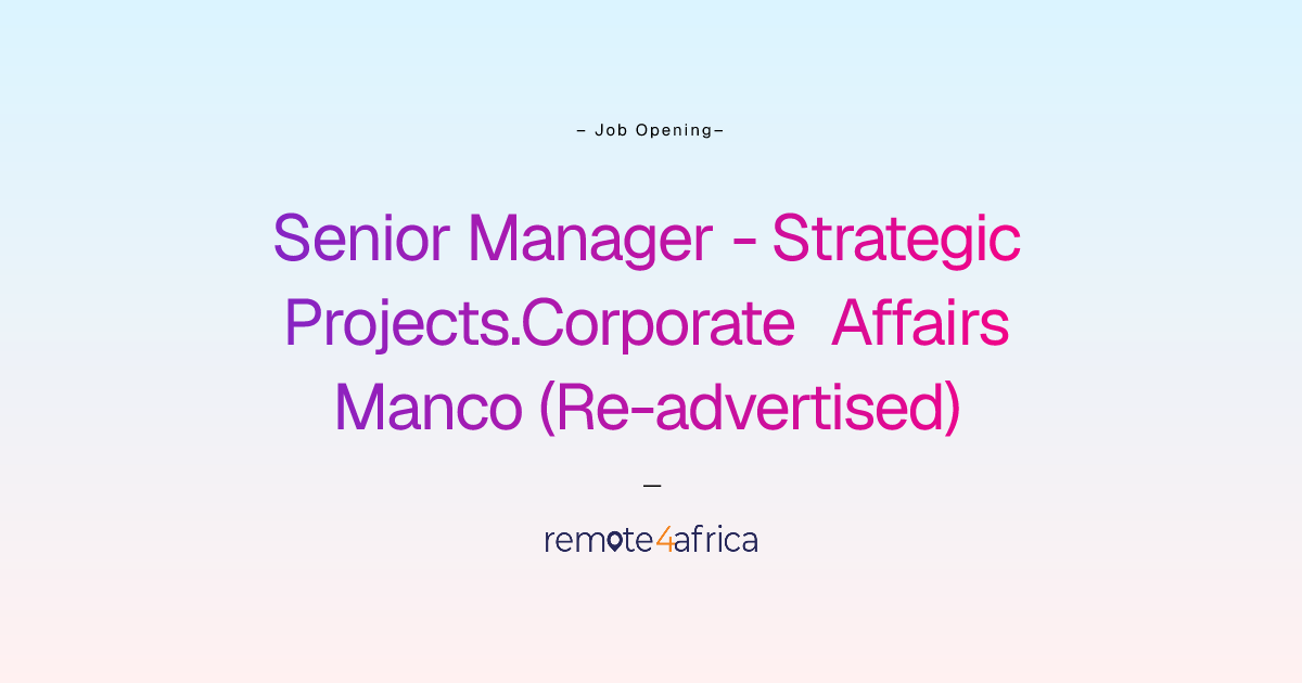 Remote (Hybrid) Senior Manager - Strategic Projects.Corporate Affairs ...