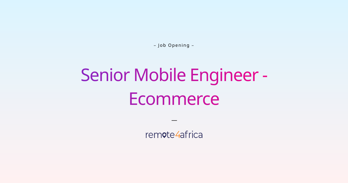 Remote (Hybrid) Senior Mobile Engineer - Ecommerce job at Internet ...