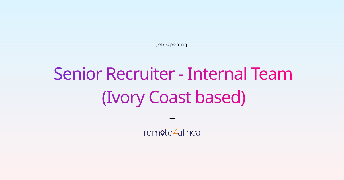 Remote Senior Recruiter - Internal Team (Ivory Coast based) job at ...