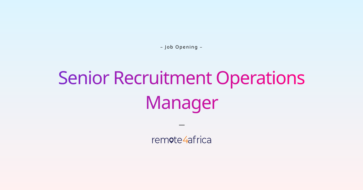 Remote Senior Recruitment Operations Manager job at Human Resource Services company | Remote4Africa
