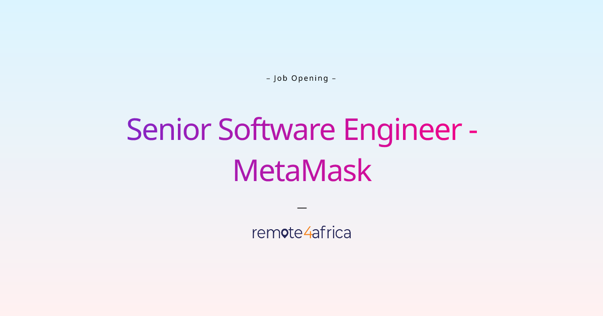 Remote Senior Software Engineer - MetaMask job at Internet Software ...