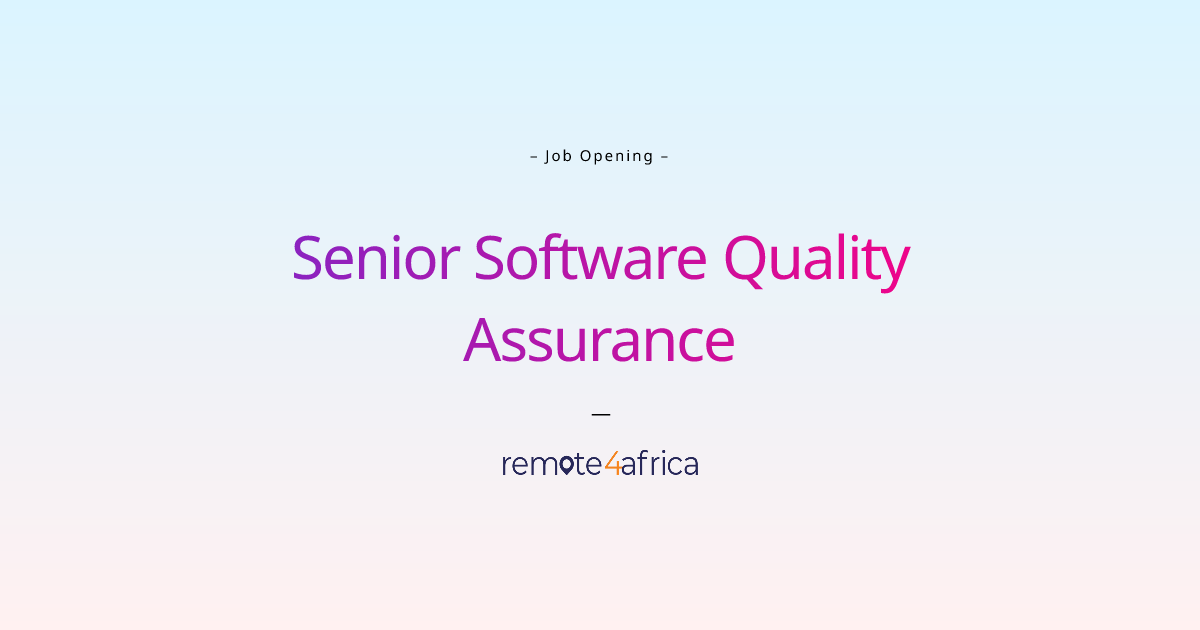 Remote Senior Software Quality Assurance job at Internet Software & Services company | Remote4Africa