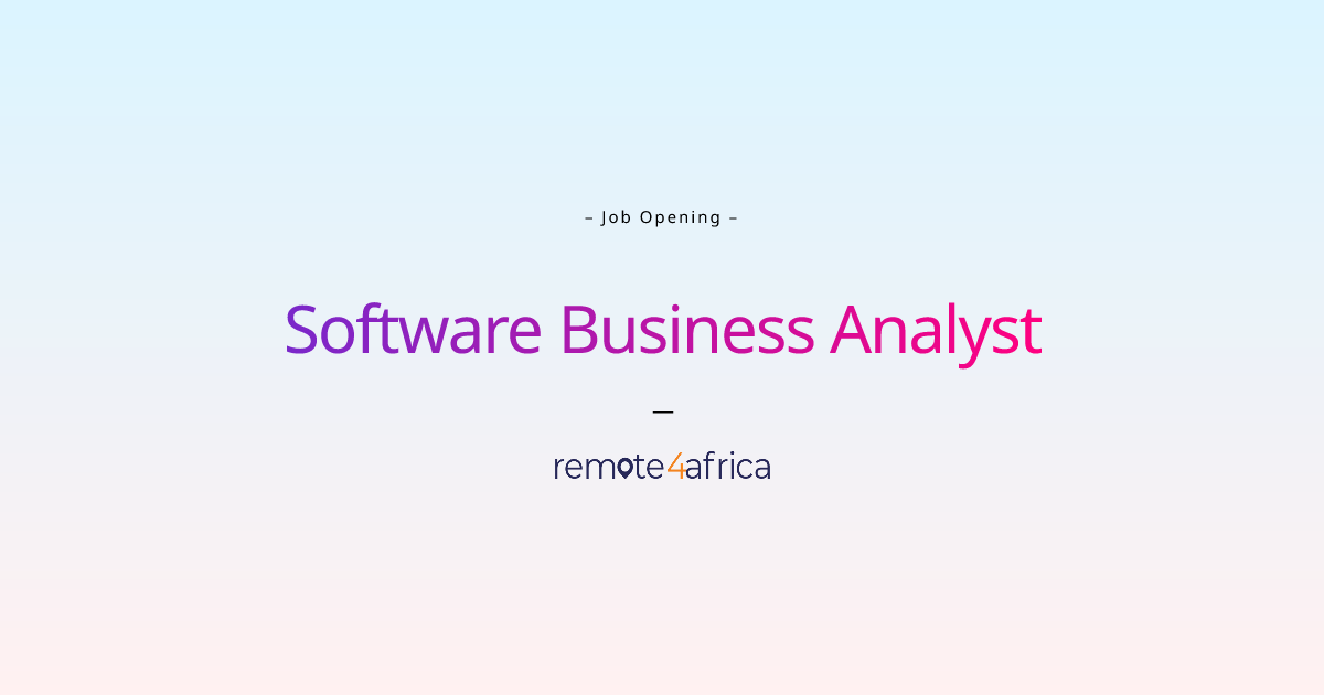 Remote Software Business Analyst job at Internet Software & Services company | Remote4Africa