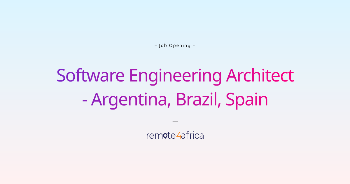 Remote Software Engineering Architect - Argentina, Brazil, Spain & Uruguay (Remote) job at ...