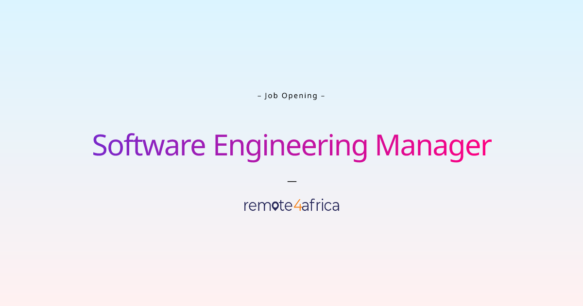 Remote Software Engineering Manager job at Internet Software & Services company | Remote4Africa