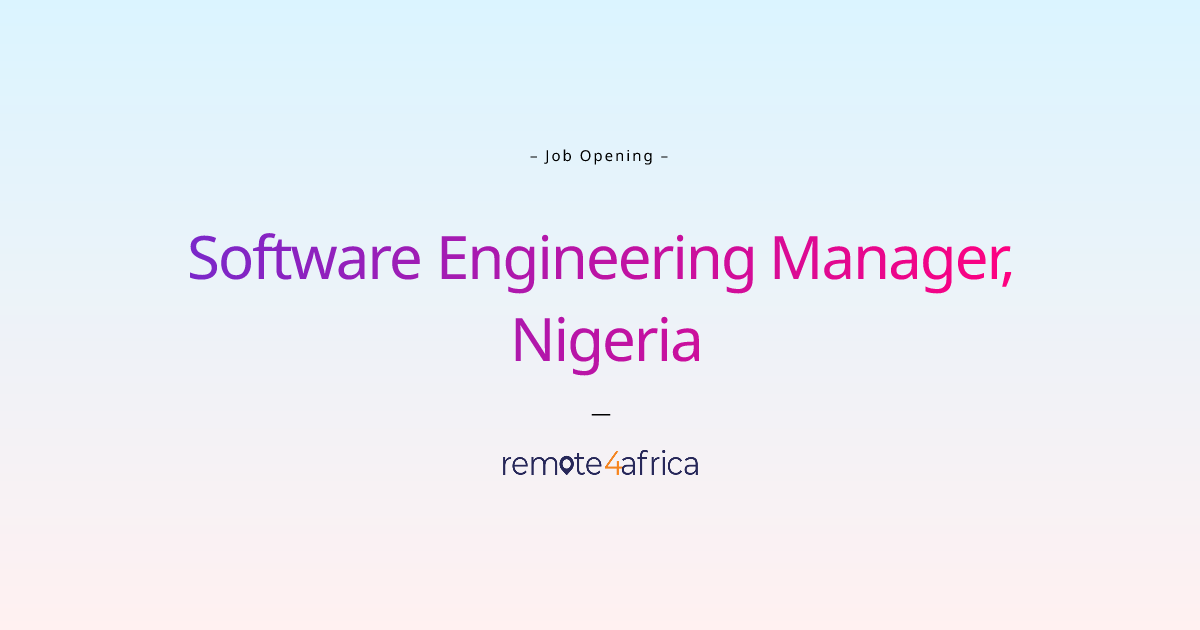 Remote (Hybrid) Software Engineering Manager, Nigeria job at Financial ...