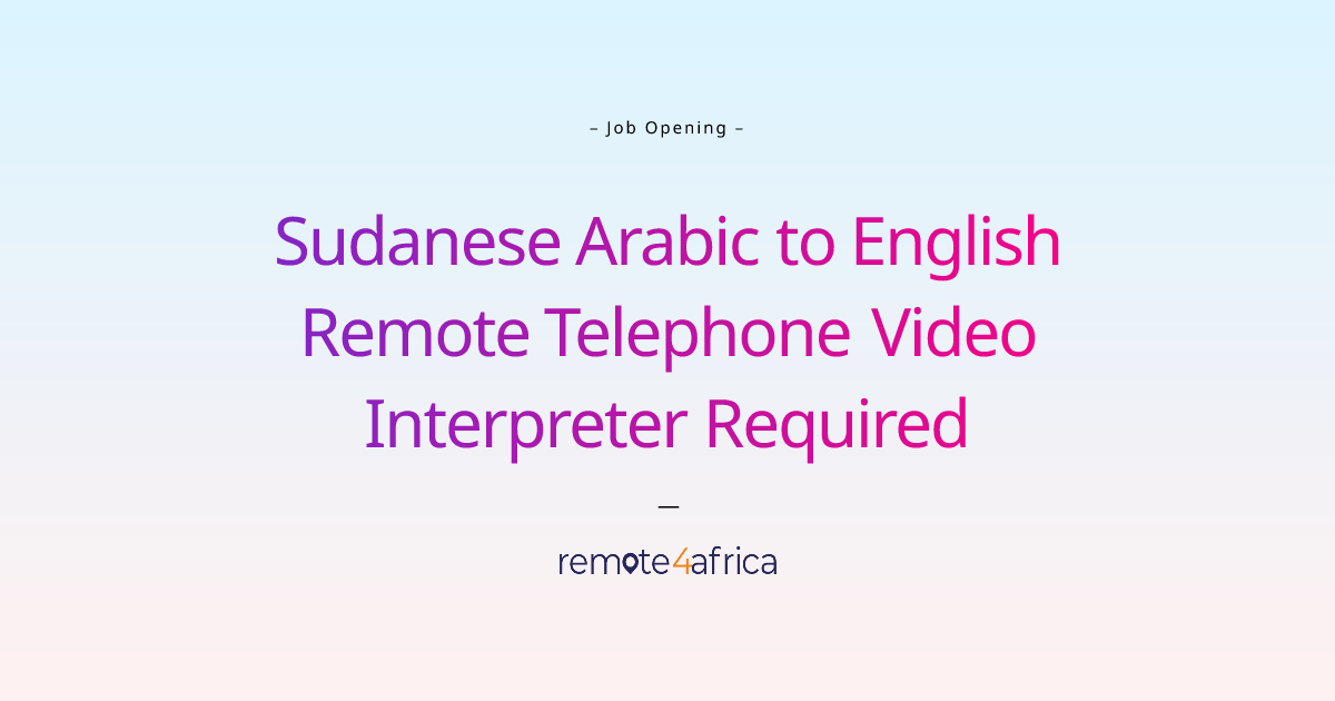 Remote Sudanese Arabic to English Remote Telephone Video Interpreter ...