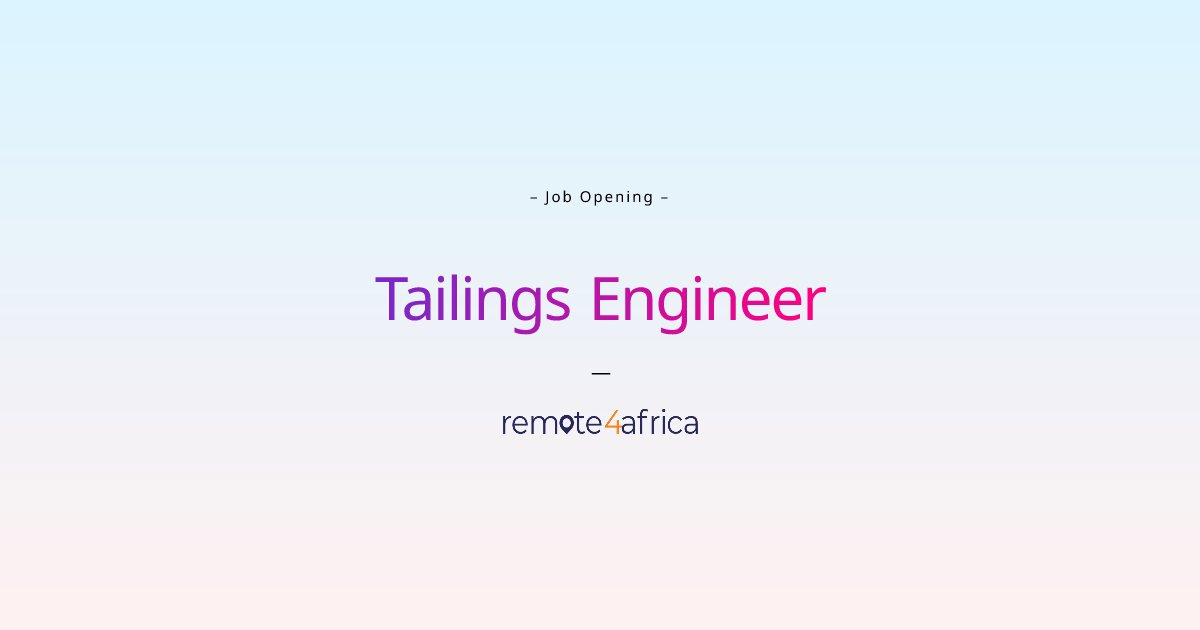 Remote Tailings Engineer job at Engineering company | Remote4Africa