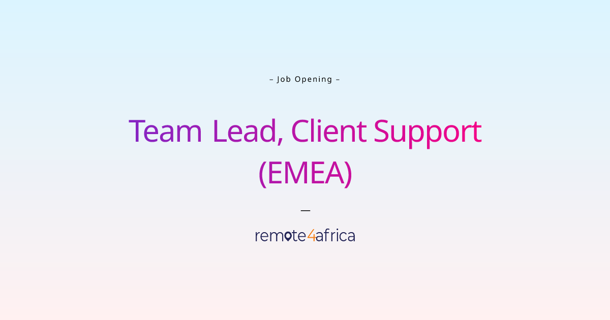 Remote Team Lead, Client Support (EMEA) job at Human Resource Services company | Remote4Africa