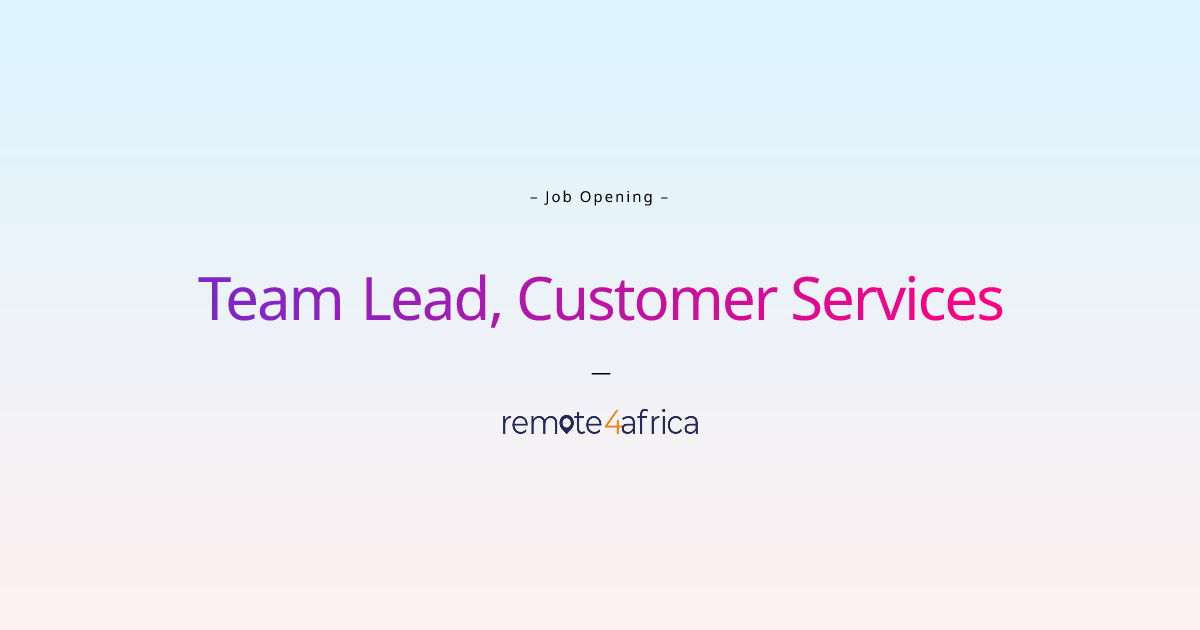 Remote Team Lead, Customer Services & Support job at Financial Services ...
