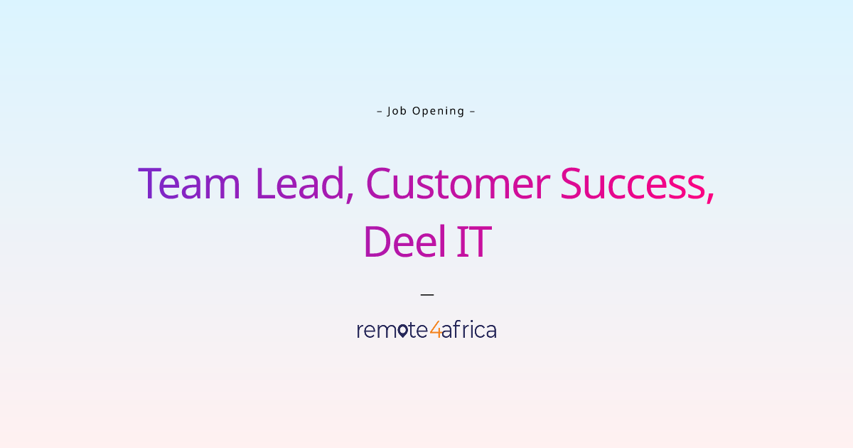 Remote Team Lead, Customer Success, Deel IT job at Human Resource ...