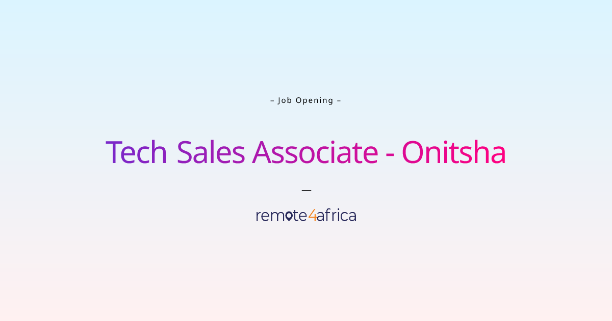Remote Tech Sales Associate - Onitsha job at IT / Telecommunication ...
