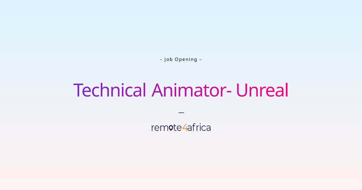 Remote Technical Animator- Unreal job at Sports / Gaming company | Remote4Africa