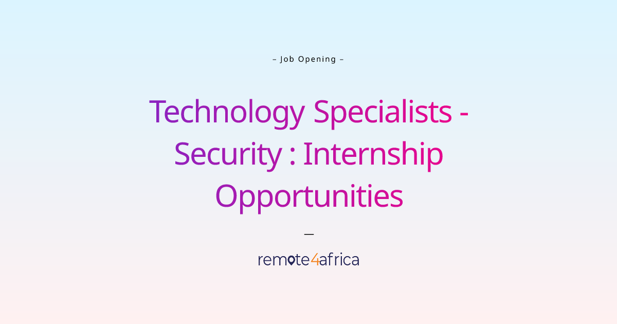 Remote (Hybrid) Technology Specialists - Security : Internship ...