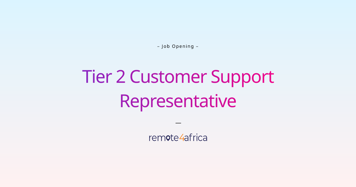 Tier 2 Customer Support Representative | Remote4Africa