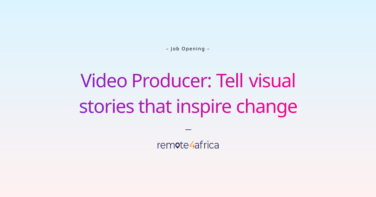 Remote Video Producer: Tell visual stories that inspire change job at ...