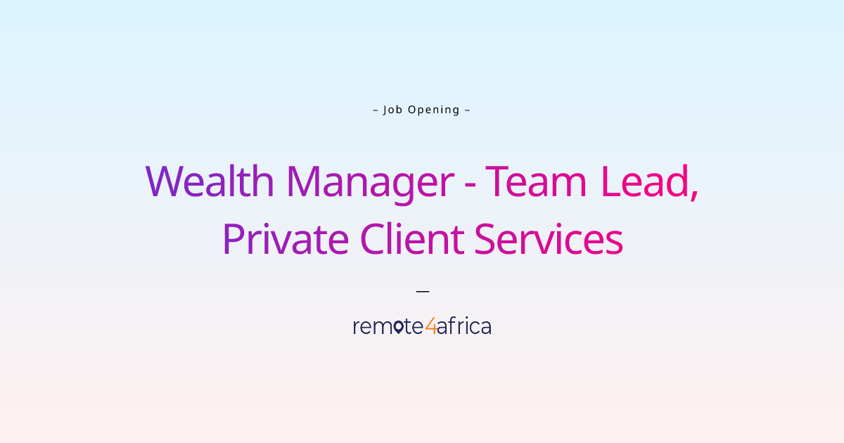 Remote (Hybrid) Wealth Manager - Team Lead, Private Client Services job ...