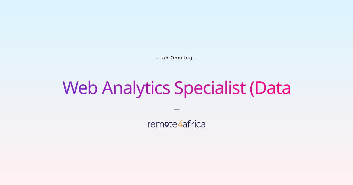 Web Analytics Specialist (Data & Cookies) | Remote4Africa