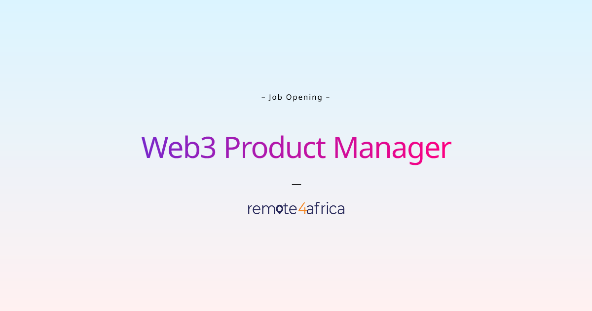 Remote Web3 Product Manager job at Advertising company | Remote4Africa