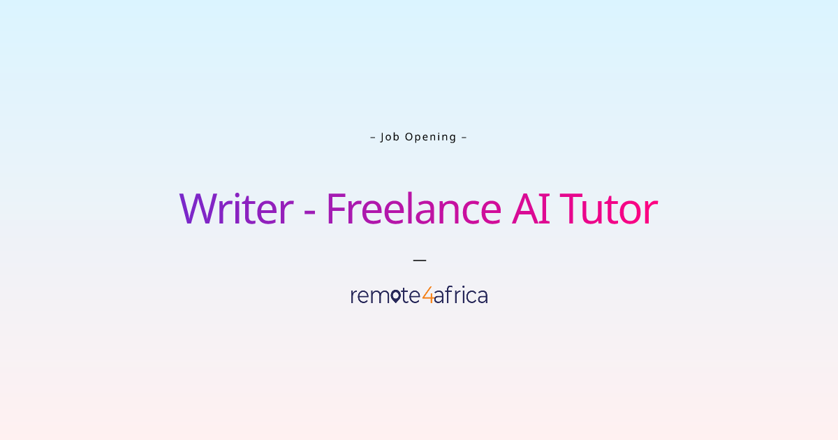 Remote Writer Freelance Ai Tutor Job At Internet Software And Services Company Remote4africa